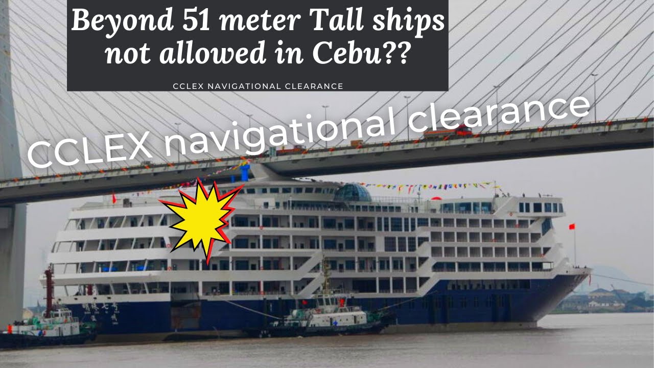 WHICH SHIPS CAN PASS THROUGH CCLEX BRIDGE?? | 51 METERS NAVIGATIONAL ...