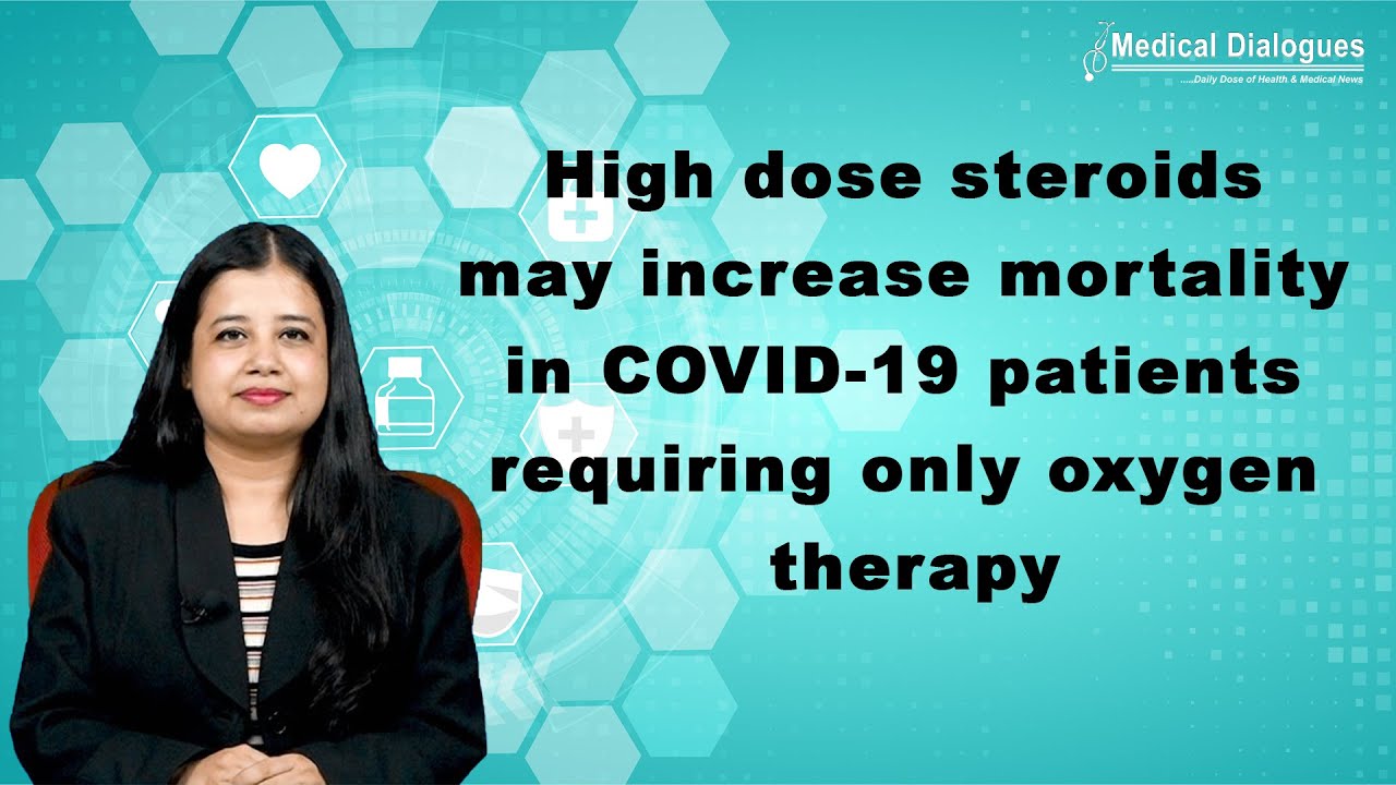 High dose steroids may increase mortality in COVID-19 patients requiring only oxygen therapy ...