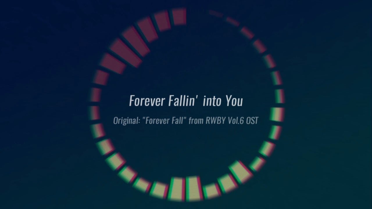 【RWBY×Trance】Forever Fallin’ into You【Forever Fall】 - YouTube