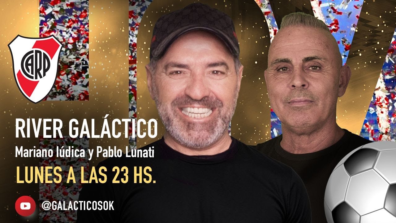 RIVER GALÁCTICO con Mariano IUDICA, Pablo LUNATI - YouTube