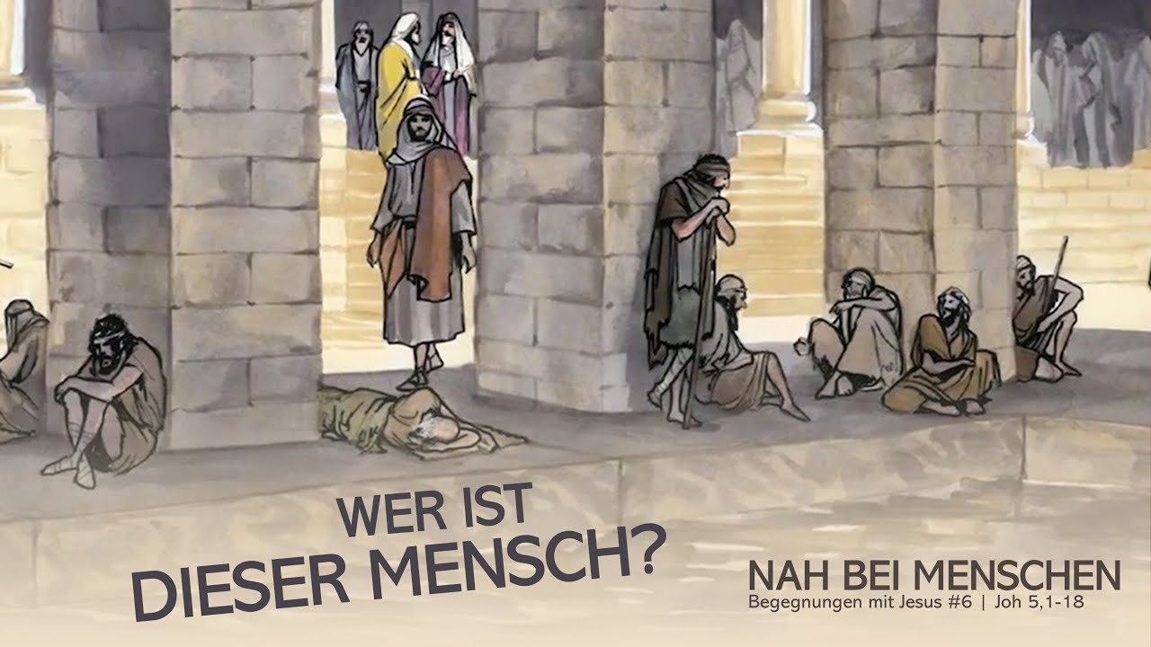 WER IST DIESER MENSCH? - Begegnungen mit Jesus #6 (Joh 5,1-18) | 07.05. ...