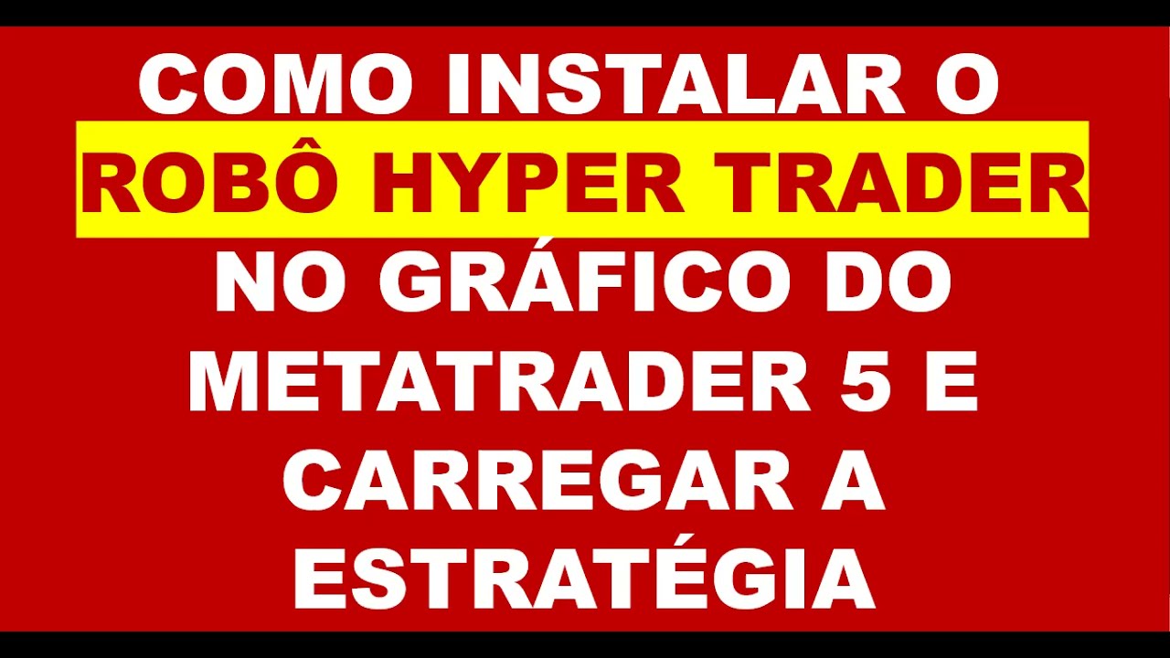 Como Instalar o Robô Hyper Trader no Gráfico Metatrader 5 e Carregar a Estratégia? - YouTube