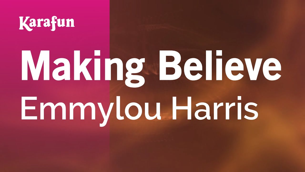 Making Believe Emmylou Harris Karaoke Version Karafun Youtube