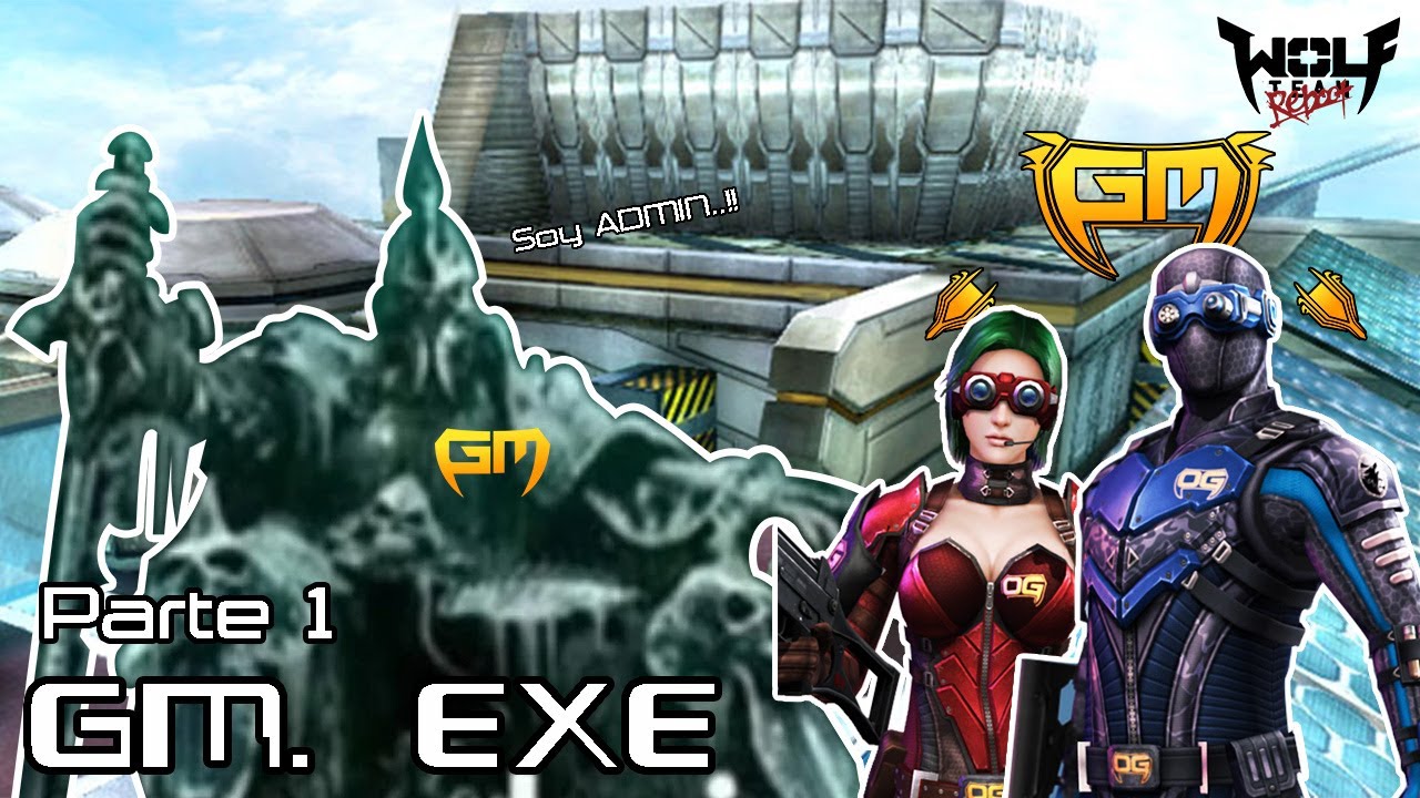 GM. EXE Parte 1 - POR FIN SOMOS ADMIN 😎⚔️🗿 / Wolfteam Latino Random #13 - YouTube