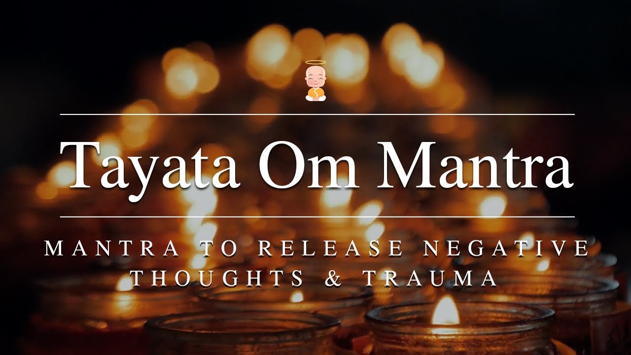 Tayata Om Mantra | Mantra To Release Negative Thoughts & Trauma - YouTube