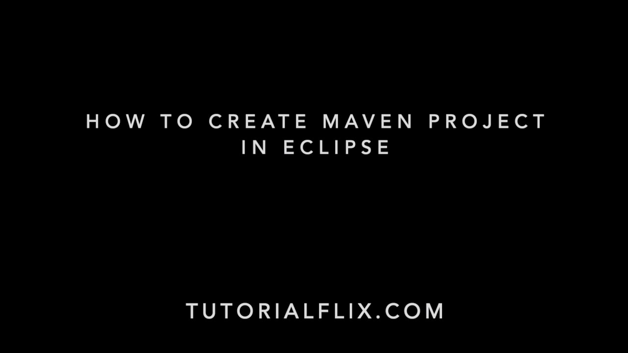 How to create maven project using eclipse in 2 minutes | TutorialFlix ...