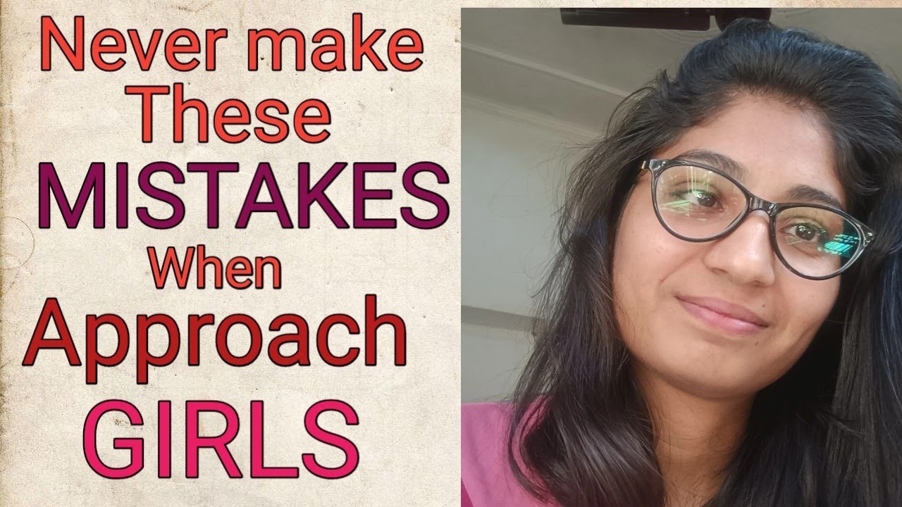 Avoid These Mistakes When Approaching Girls. ShanviTalks - YouTube