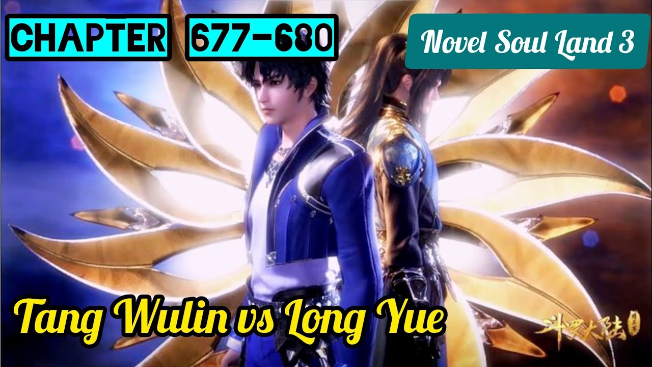 Tang Wulin vs Long Yue || Novel Soul Land 3 || Chapter 677 - 680 - YouTube