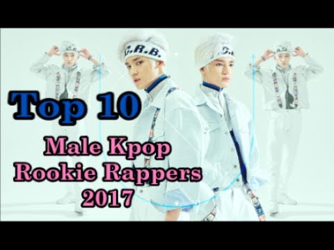 Top 10 Male Kpop Rookie Rappers 2017 - YouTube