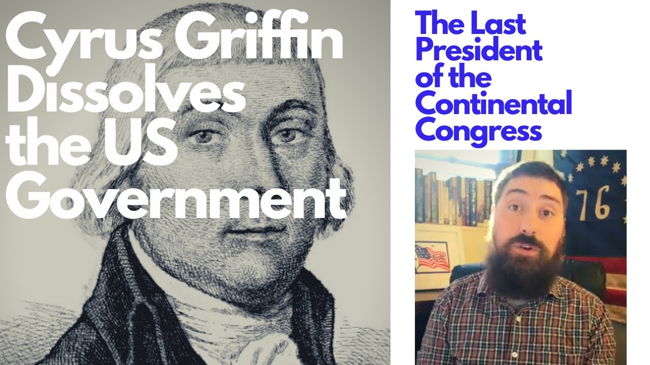 The Last President of the Confederation Congress - Cyrus Griffin - YouTube