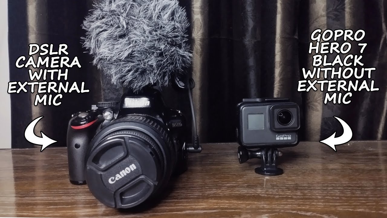 DSLR Camera With External Mic V/S GoPro HERO 7 Black Without External ...