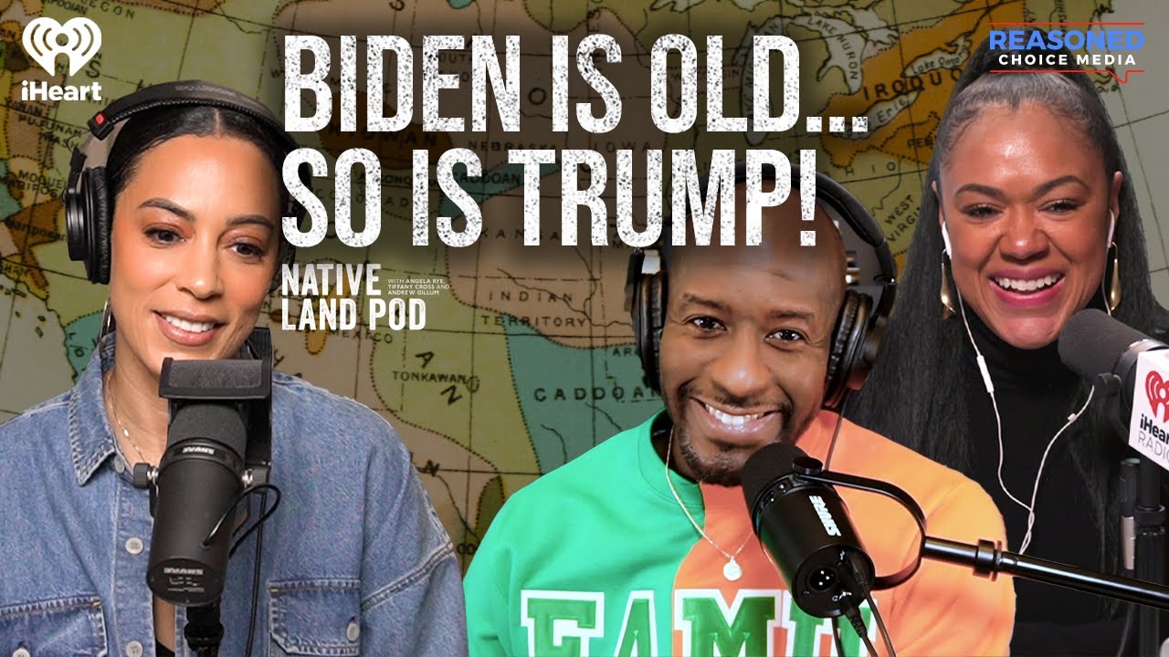 Biden is Old… So is Trump! | Native Land Pod - YouTube