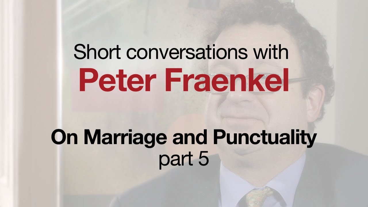 Marriage and Punctuality Part 5, with Peter Fraenkel - YouTube