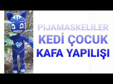 PİJAMASKELILER KEDI COCUK / KAFA YAPILIŞI