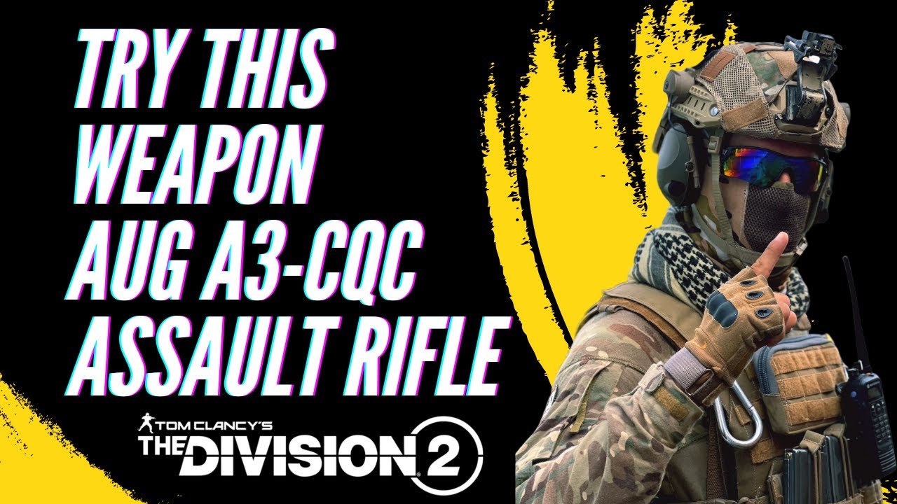 MUST TRY WEAPON | AUG A3-CQC ASSAULT RIFLE | THE DIVISION 2 # ...