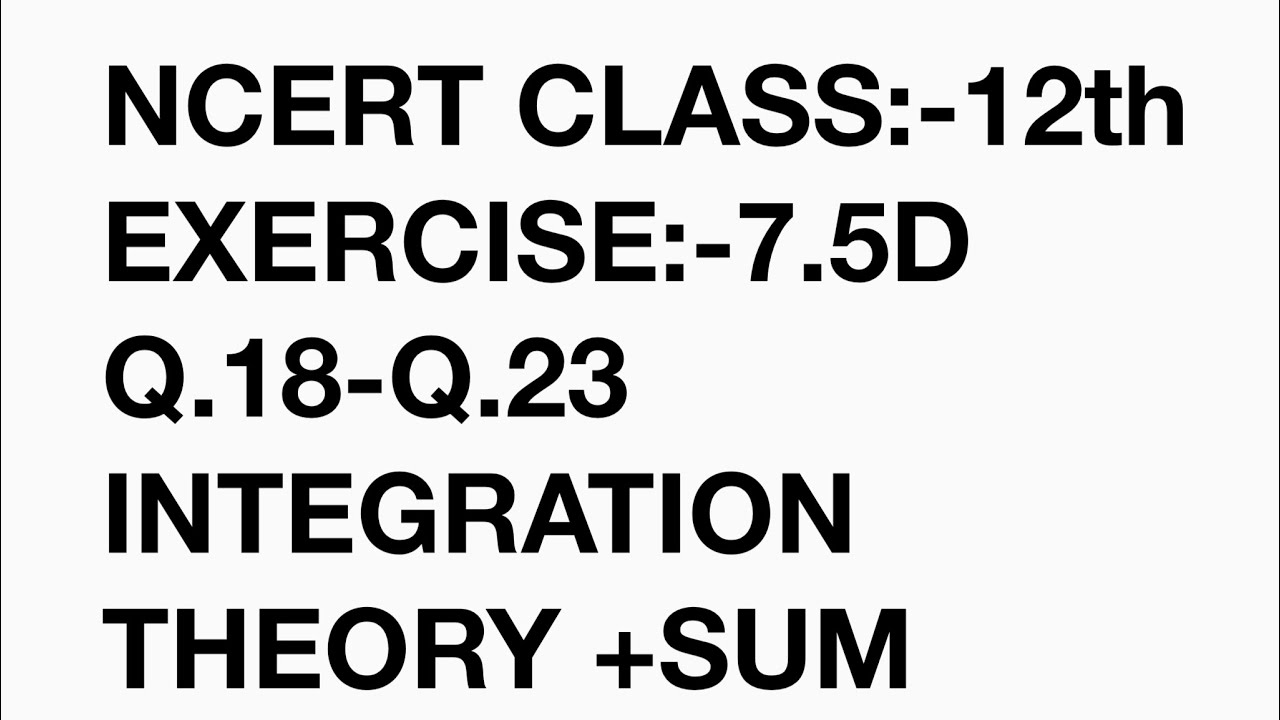 EXERCISE 7 5 C INTEGRATION NCERT Class 12th Q 18 Q 19 Q 20 Q 21 Q EXERCISE 7 5 C INTEGRATION NCERT Class 12th Q 18 Q 19 Q 20 Q 21 Q