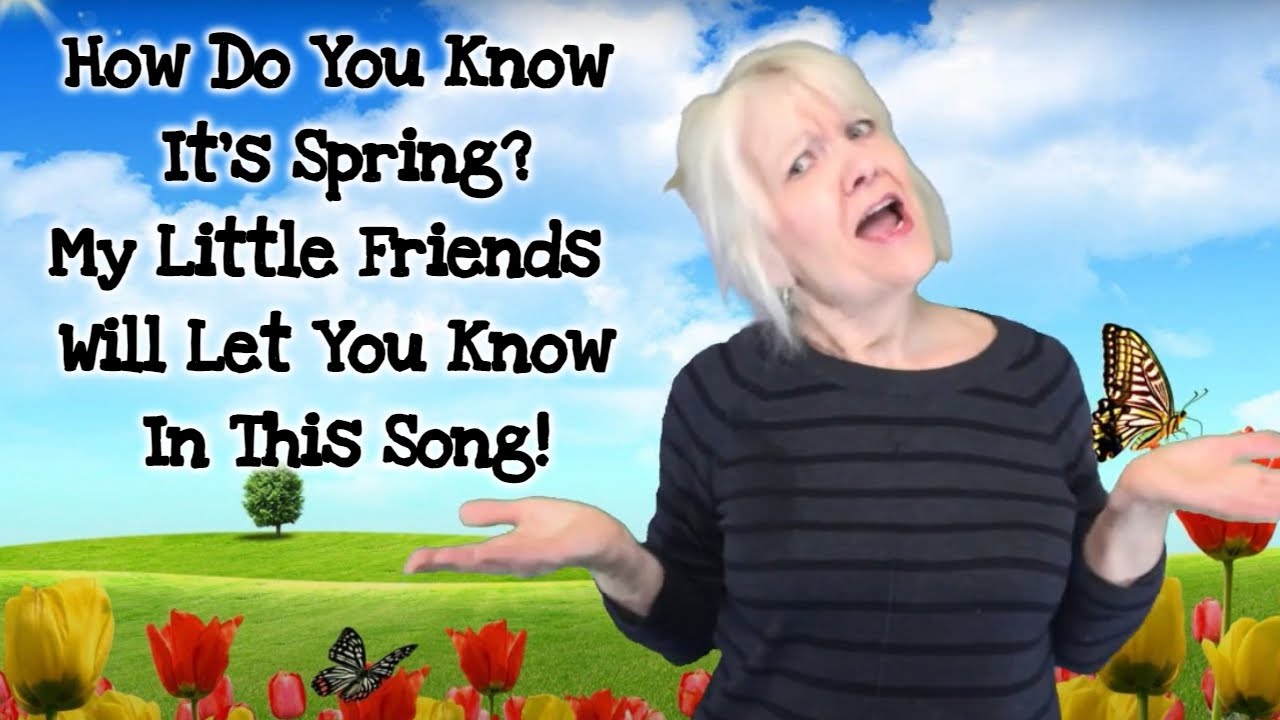 How Do You Know That Spring Is Here? My little friends will let you ...