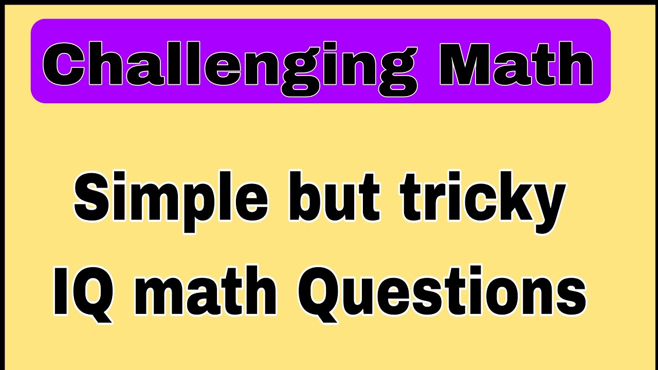 Challenging math questions and answers| IQ math tests - YouTube