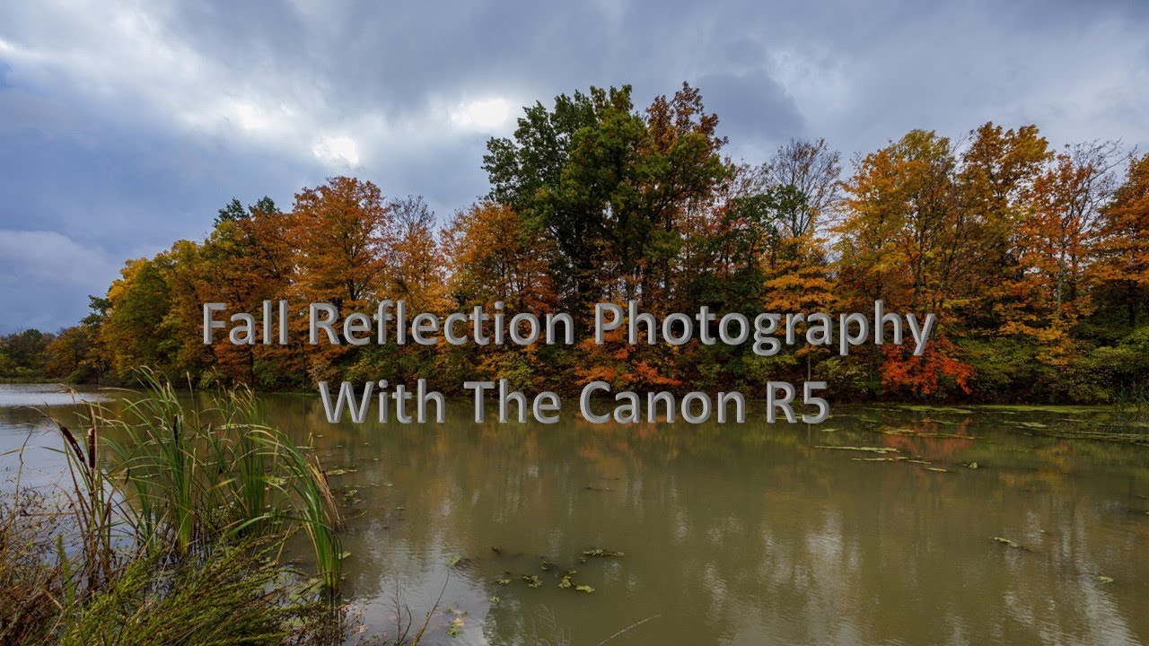 Fall Reflection Photography With The Canon R5 - YouTube