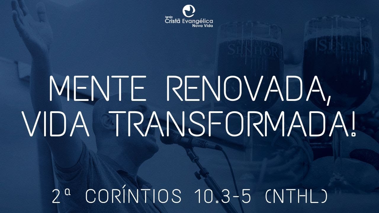 MENTE RENOVADA, VIDA TRANSFORMADA - YouTube
