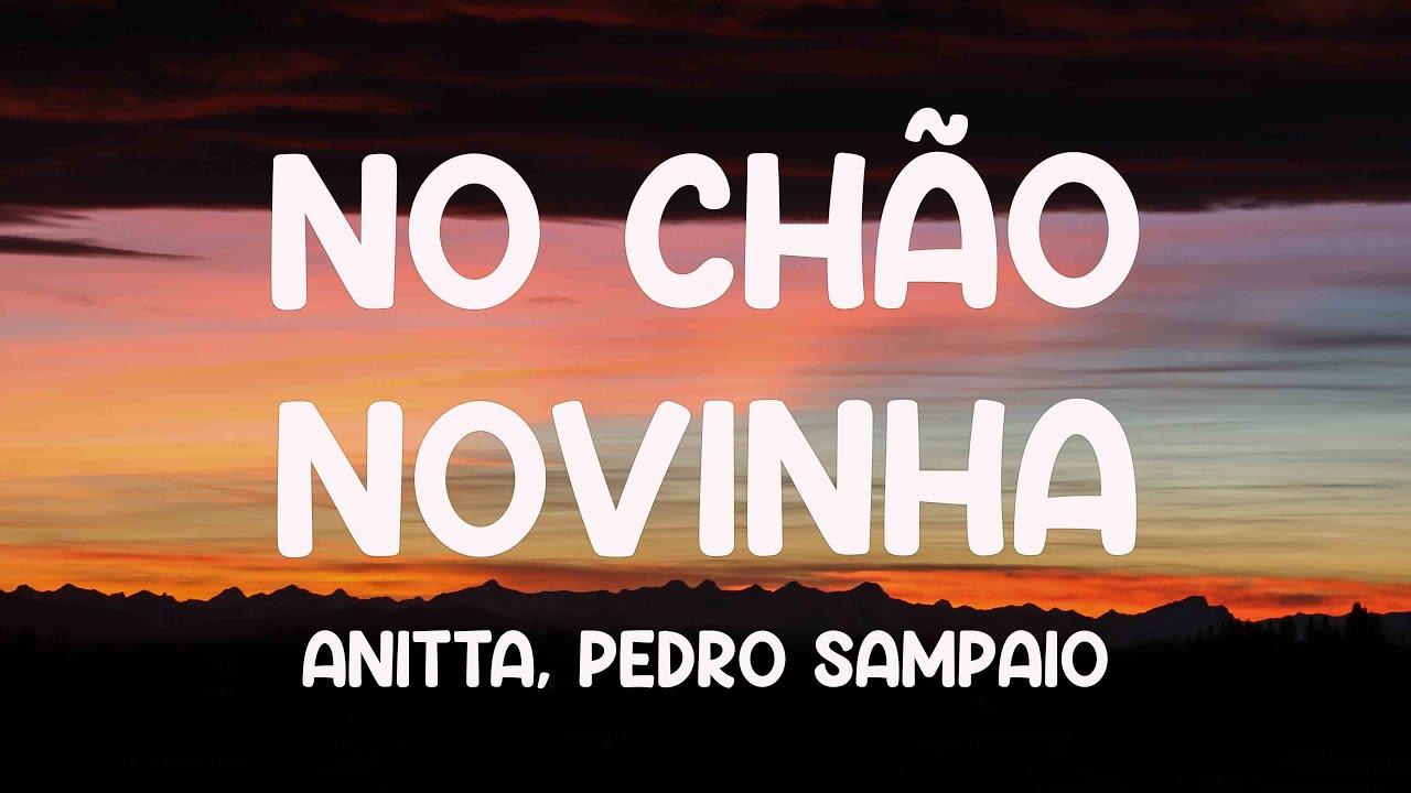 No ChÃo Novinha Anitta Pedro Sampaio Lyrics Version 🪴 Youtube