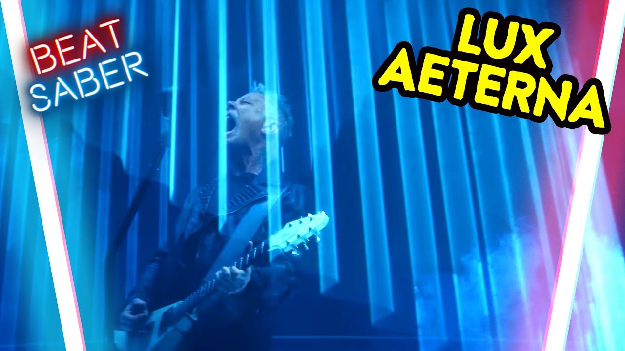 Metallica - Lux Aeterna - Beat Saber Expert S Rank - YouTube