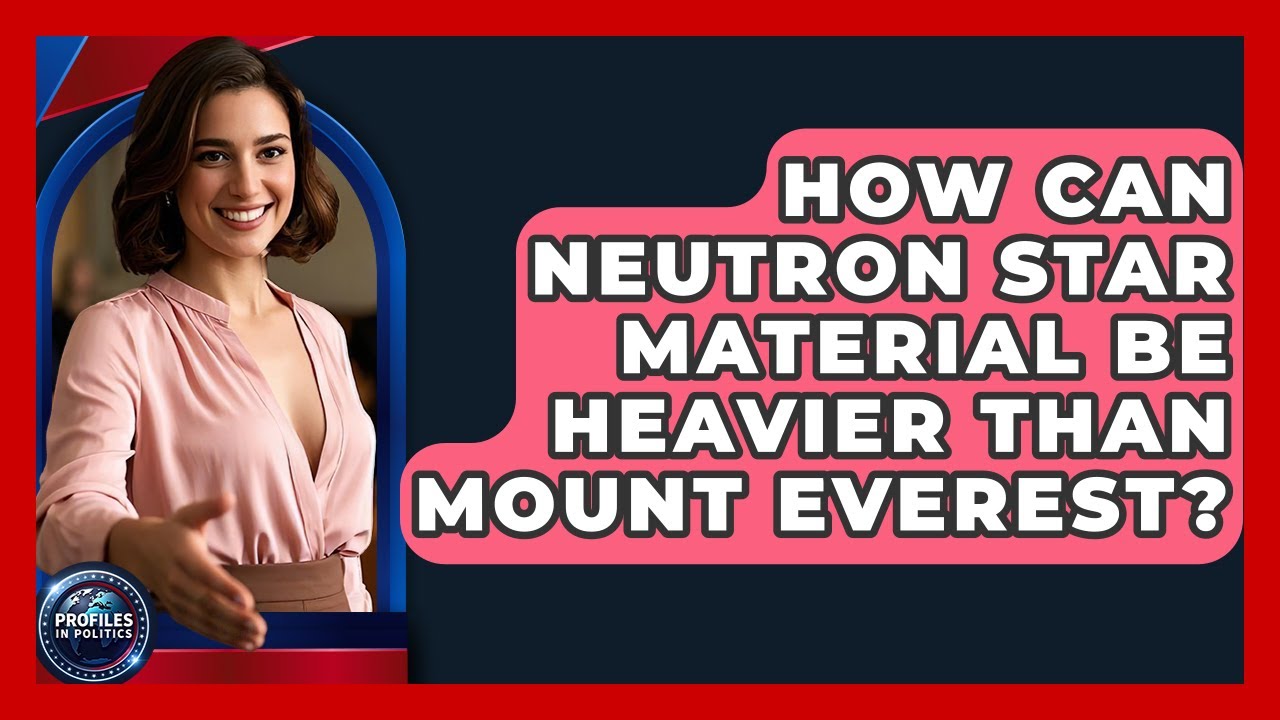 How Can Neutron Star Material Be Heavier Than Mount Everest? - Profiles ...