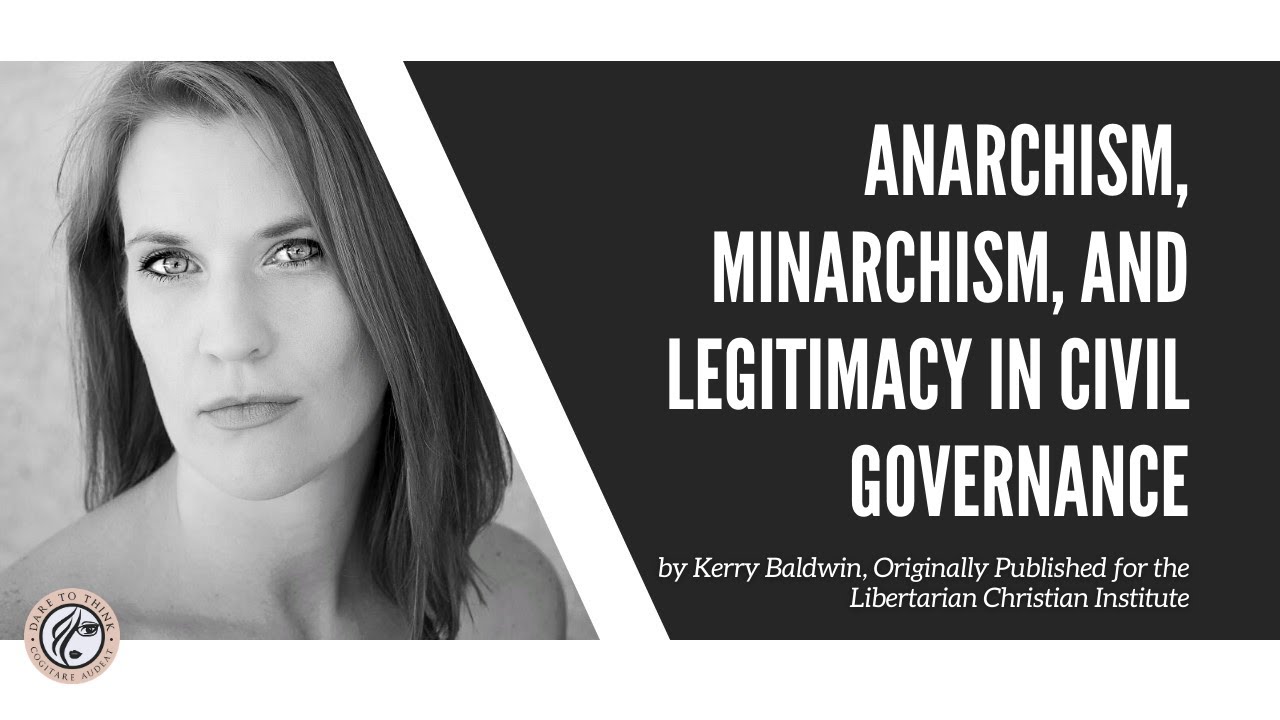 Anarchism, Minarchism, and Legitimacy in Civil Governance - YouTube
