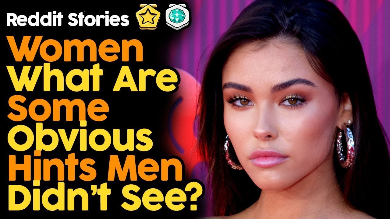 Women What Are Some Obvious Hints Men Didn't See? (Reddit Stories ...