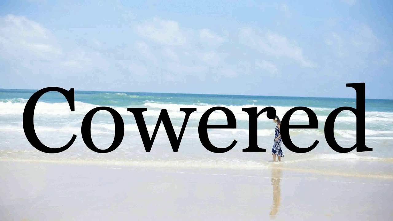 How To Pronounce Cowered🌈🌈🌈🌈🌈🌈Pronunciation Of Cowered - YouTube