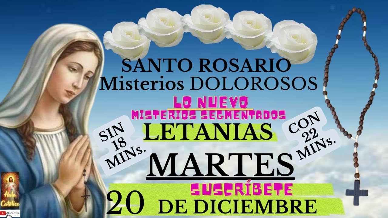 El Santo Rosario De Hoy Martes 20 De Diciembre 2022 Misterios Dolorosos 🌹 A La Virgen Maria 🙏