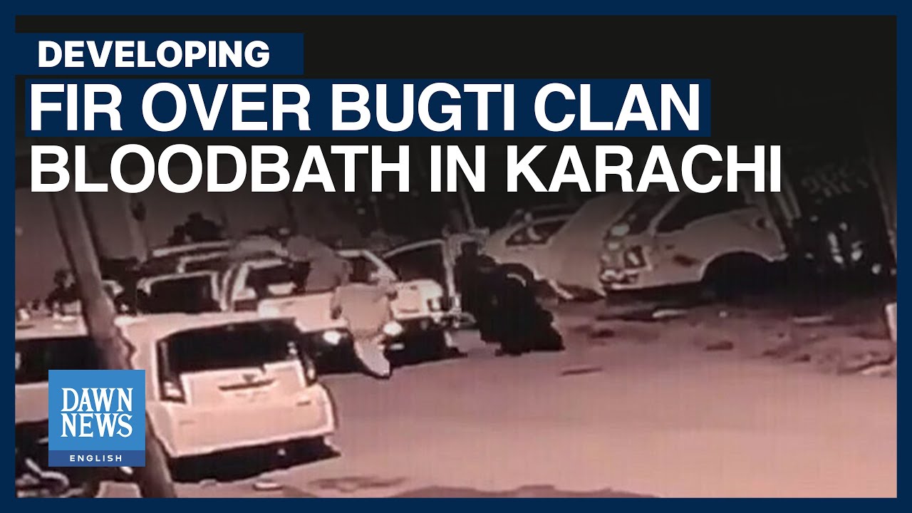 FIR Over Bugti Clan Bloodbath in Karachi | Dawn News English - DAWN.COM