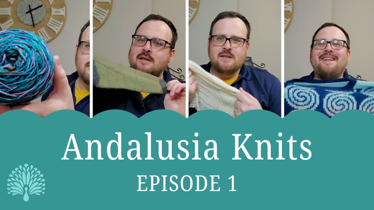 Andalusia Knits Ep. 1 | My Knitting History, First Knits, Favorite ...