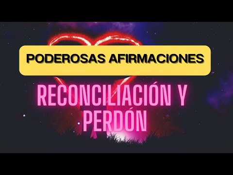 MANIFIESTA UNA RECONCILIACION CON ESTAS PODEROSAS AFIRMACIONES