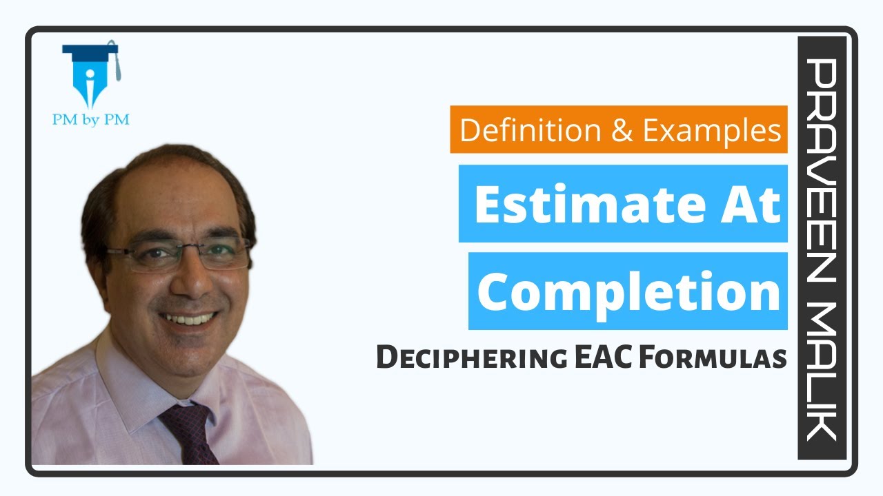 Estimate At Completion(EAC) Formulas in EVM | PMBOK Guide | Praveen ...