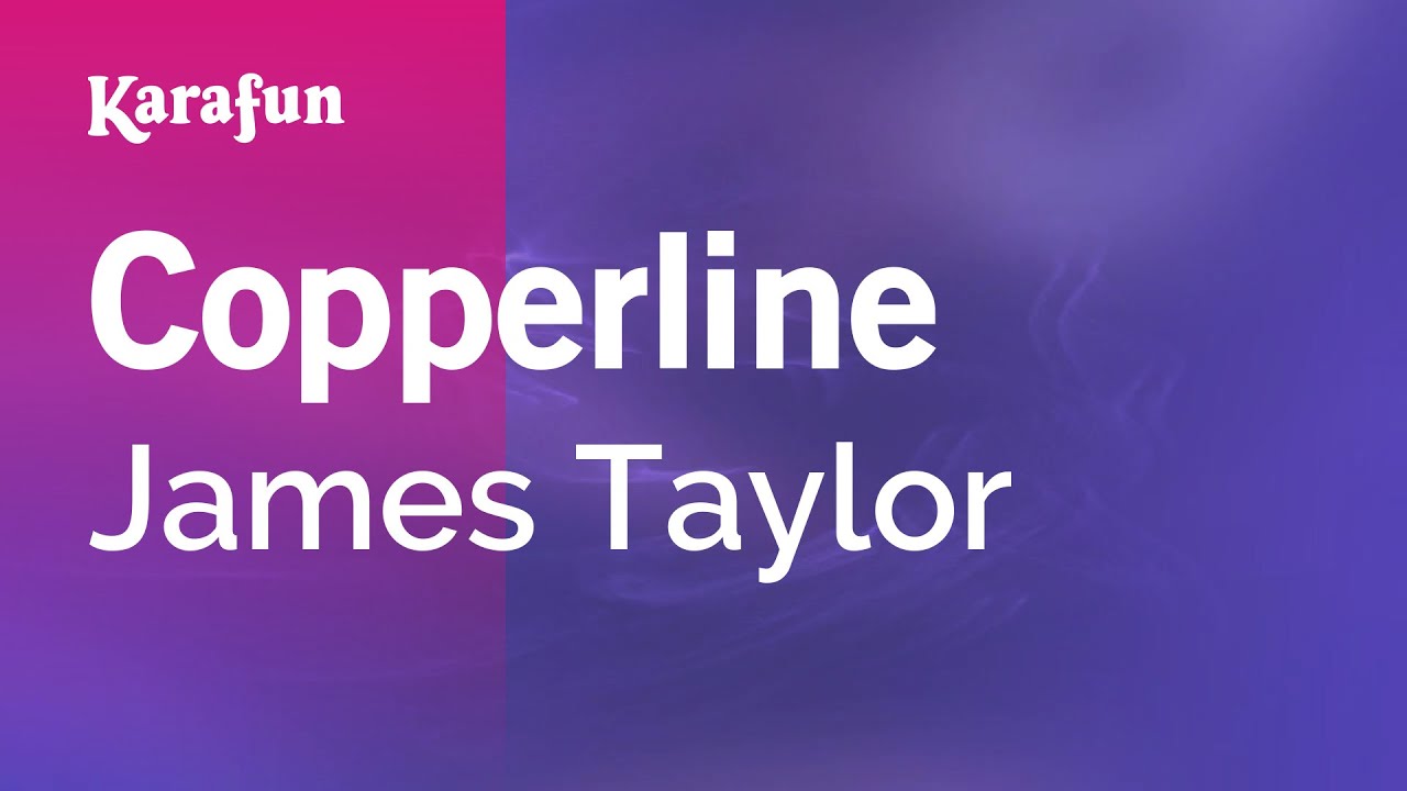 Copperline - James Taylor | Karaoke Version | KaraFun - YouTube Music
