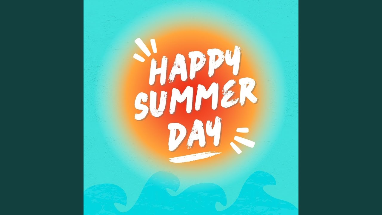 Happy Summer Day - YouTube