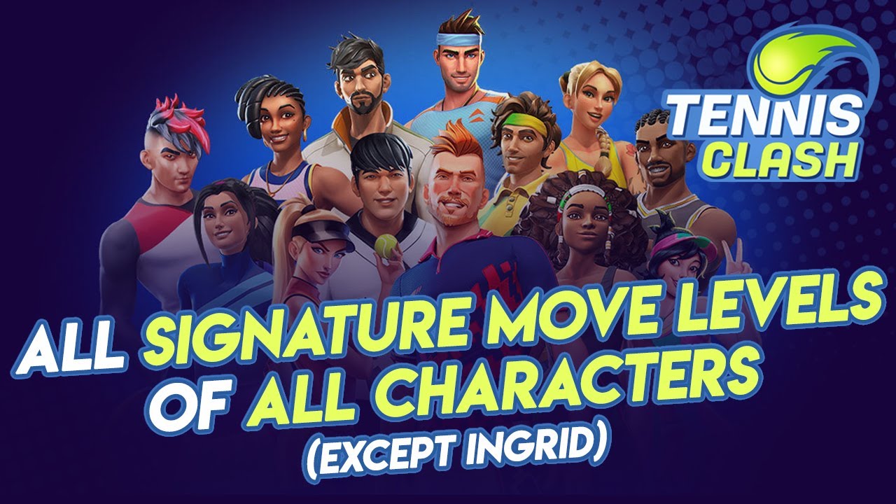 Tennis Clash All Signature Move SM Levels of All Characters [Except ...