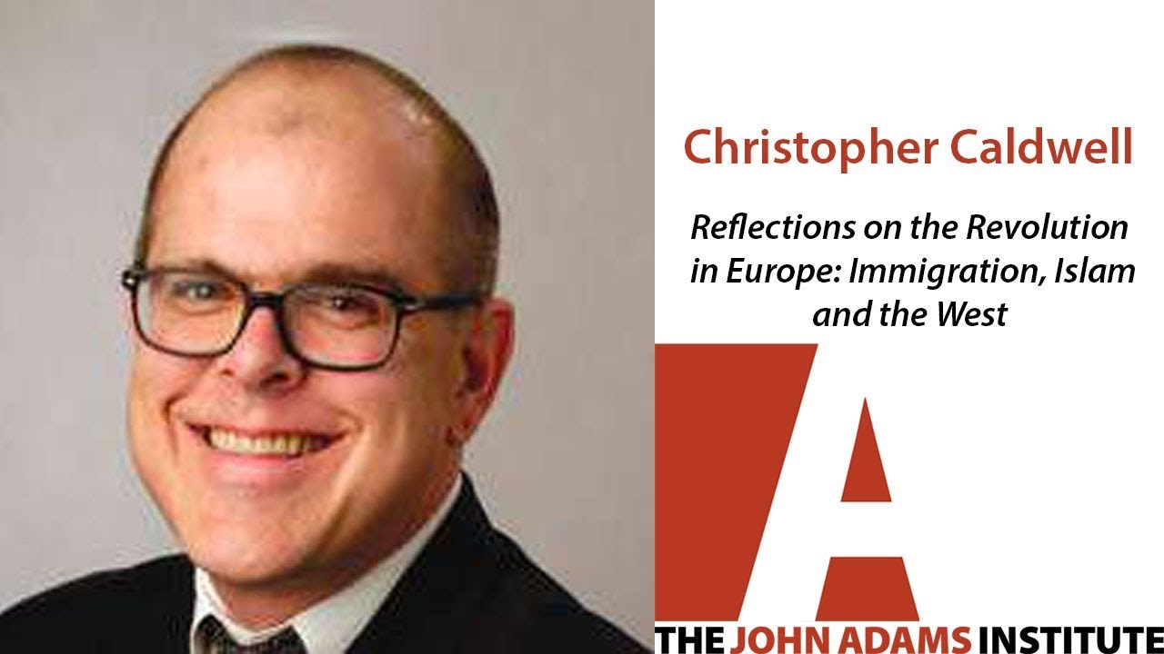 Christopher Caldwell on Reflections on the Revolution in Europe - The ...