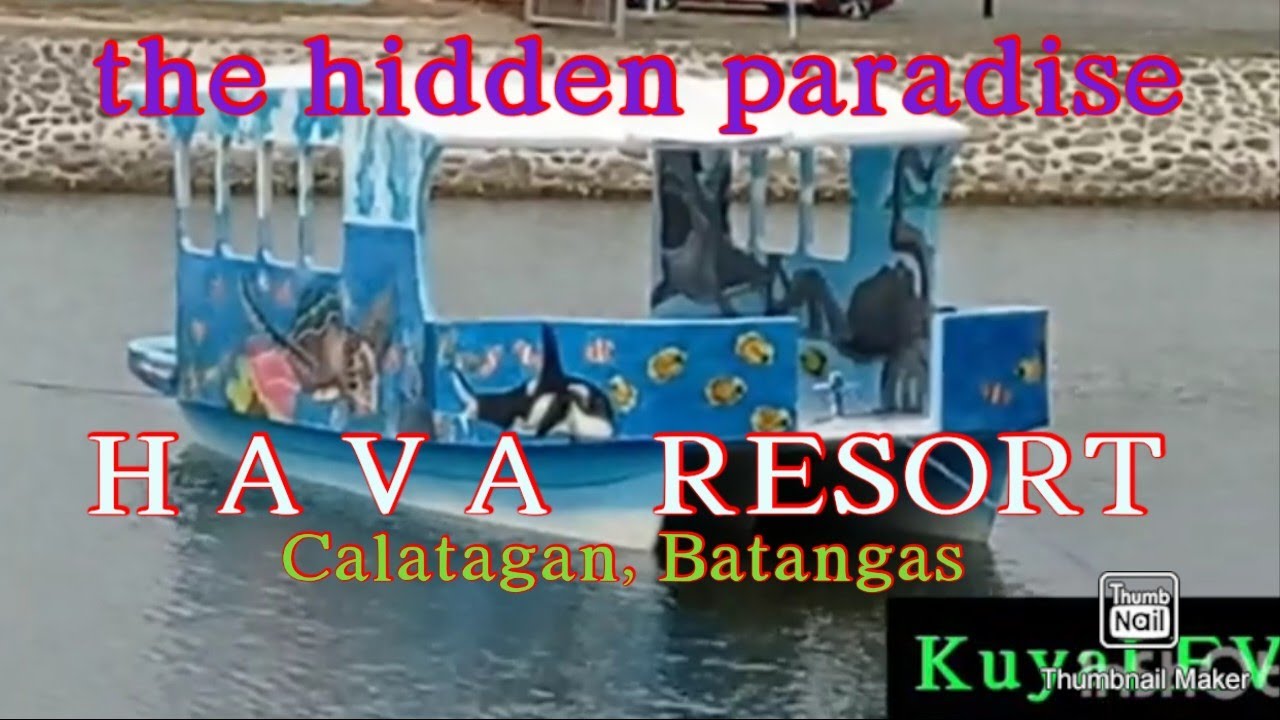 THE HIDDEN PARADISE @ HAVA RESORT CALATAGAN BATANGAS #kuyalev - YouTube