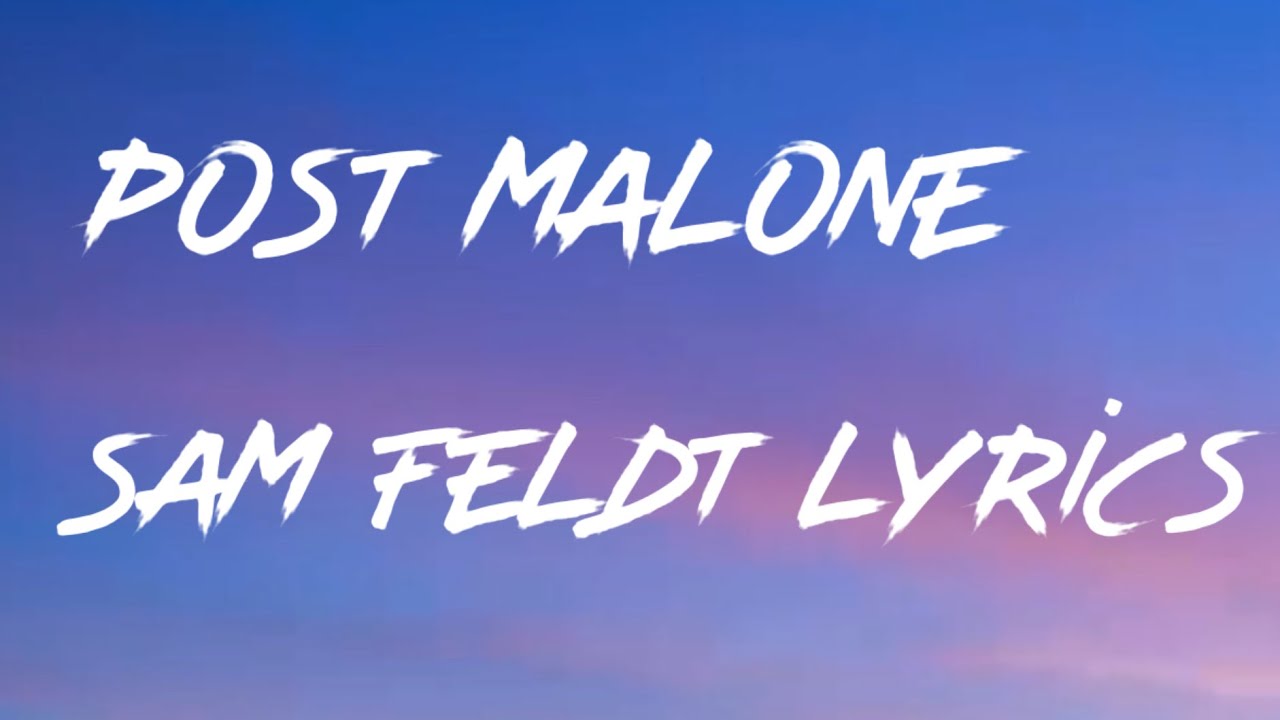 Post Malone Sam Feldt Lyrics - YouTube