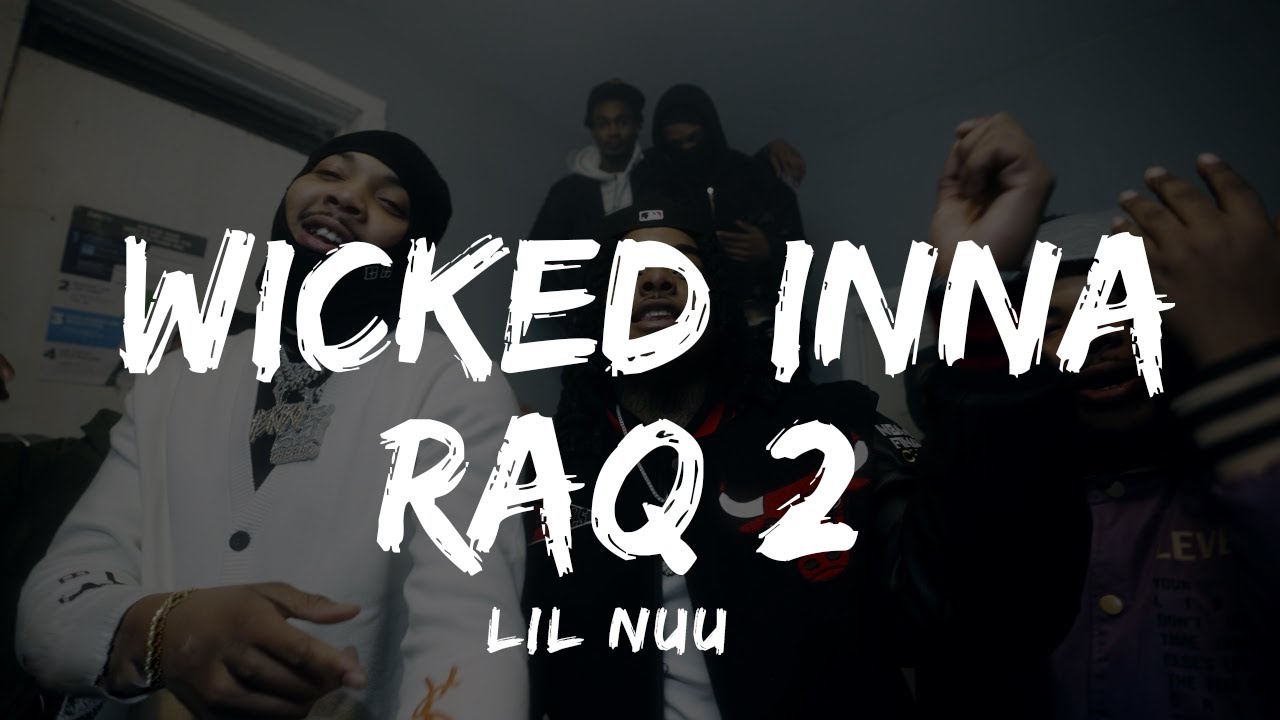 Lil Nuu - Wicked Inna RaQ 2 (feat G Herbo Official Lyrics / Letra Video ...
