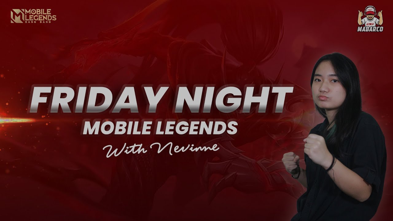 FRIDAY NIGHT MOBILE LEGENDS WITH NEVINNE - YouTube