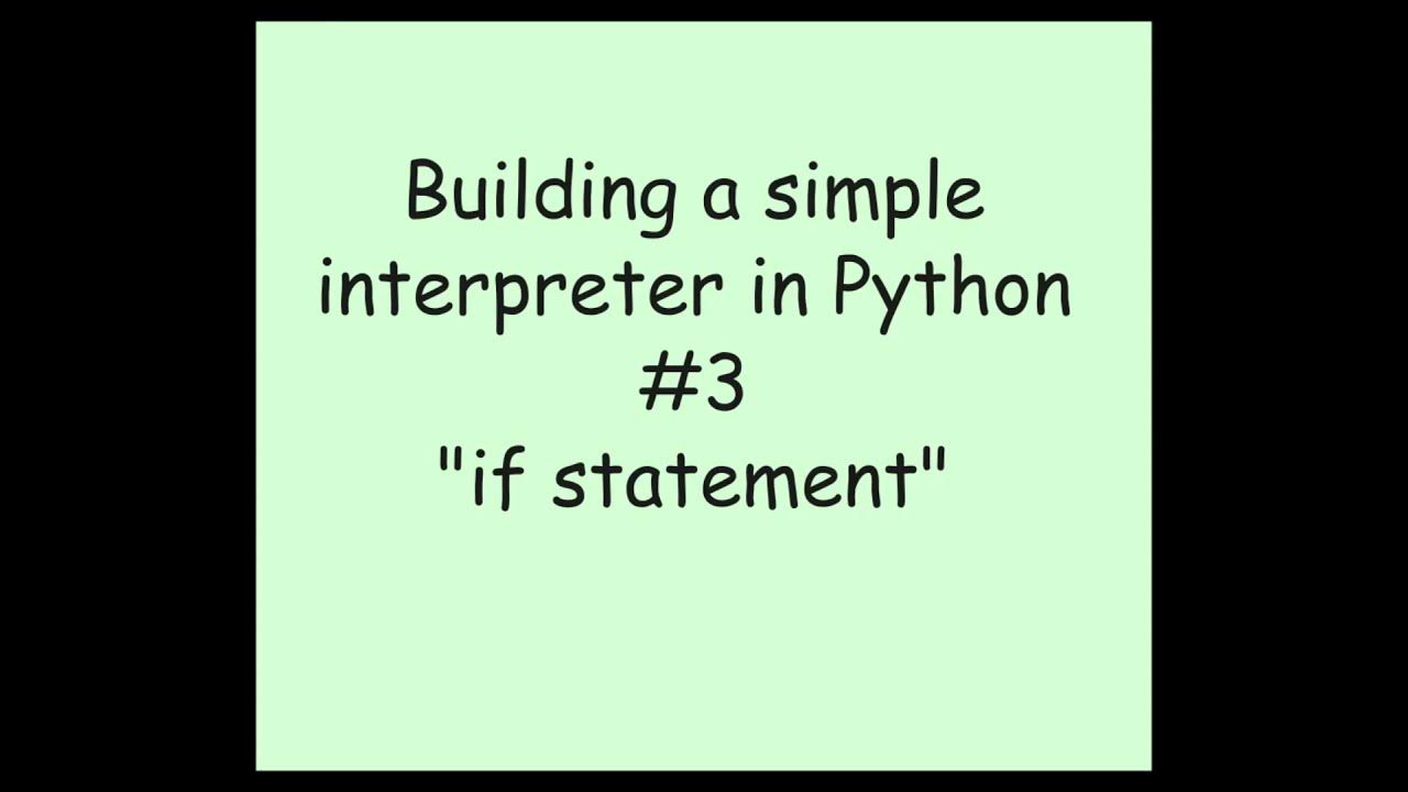 Writing an interpreter in python #3: If statement - YouTube