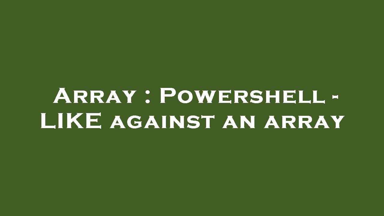 Array Powershell Like Against An Array Youtube