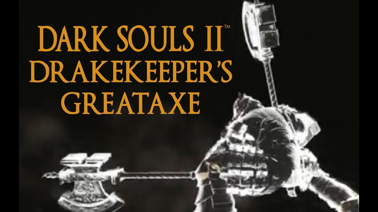 Dark Souls 2 Drakekeeper's Greataxe Tutorial (dual wielding w/ power ...