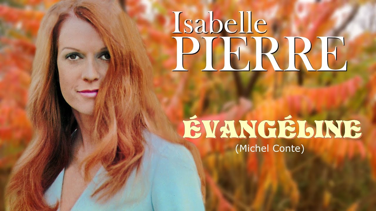 ÉVANGÉLINE (Isabelle Pierre) - YouTube