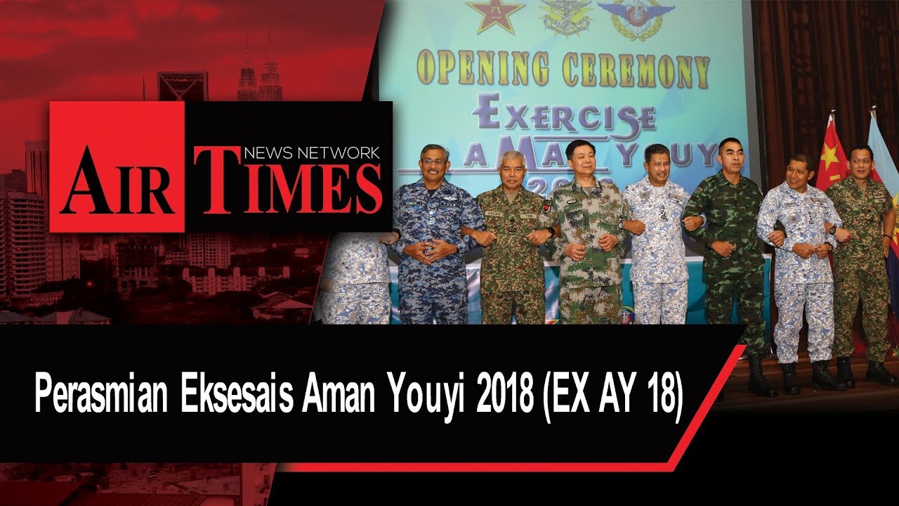 Perasmian Eksesais Aman Youyi 2018 (EX AY 18) - YouTube