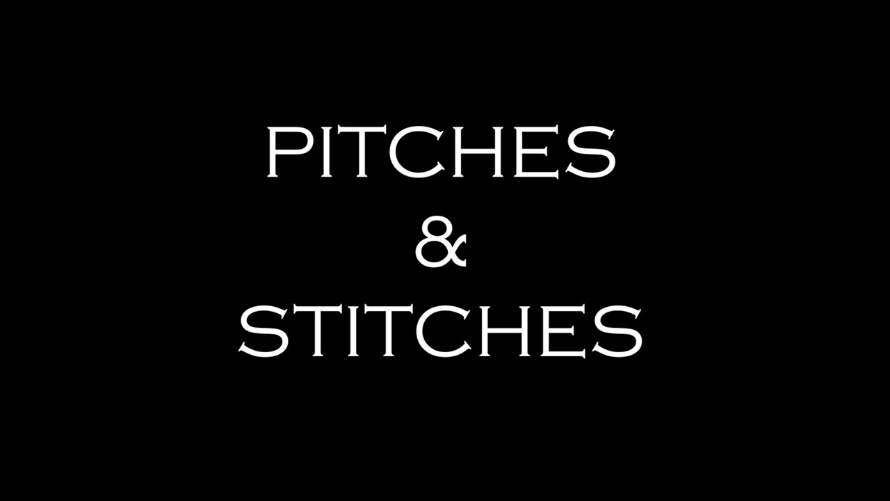 PITCHES & STITCHES - YouTube