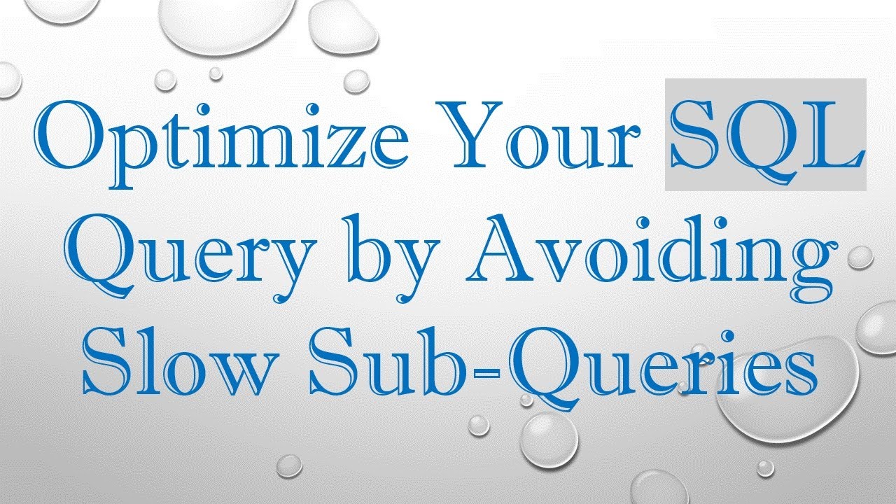 Optimize Your SQL Query by Avoiding Slow Sub-Queries - YouTube